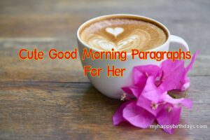 123 Cute Good Morning Paragraphs For Her To Wake Up To