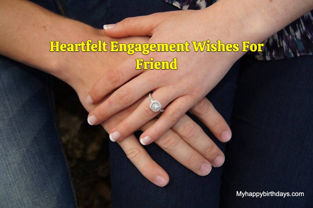 90 Heartfelt Engagement Wishes For Friend